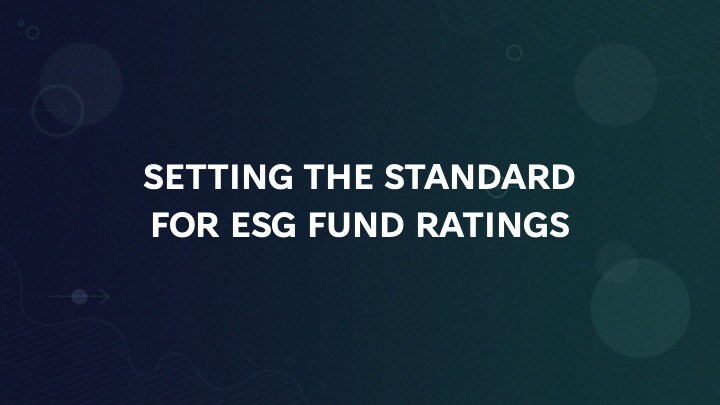 Setting the Standard for ESG Fund Ratings